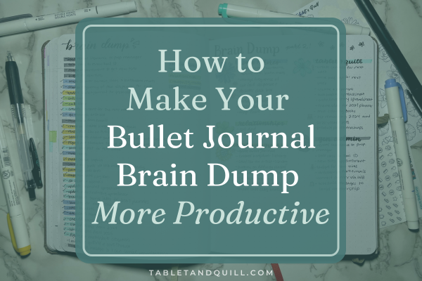How to Make Your Bullet Journal Brain Dump More Productive – Tablet ...